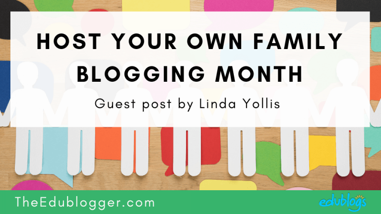 Host Your Own Family Blogging Month – The Edublogger